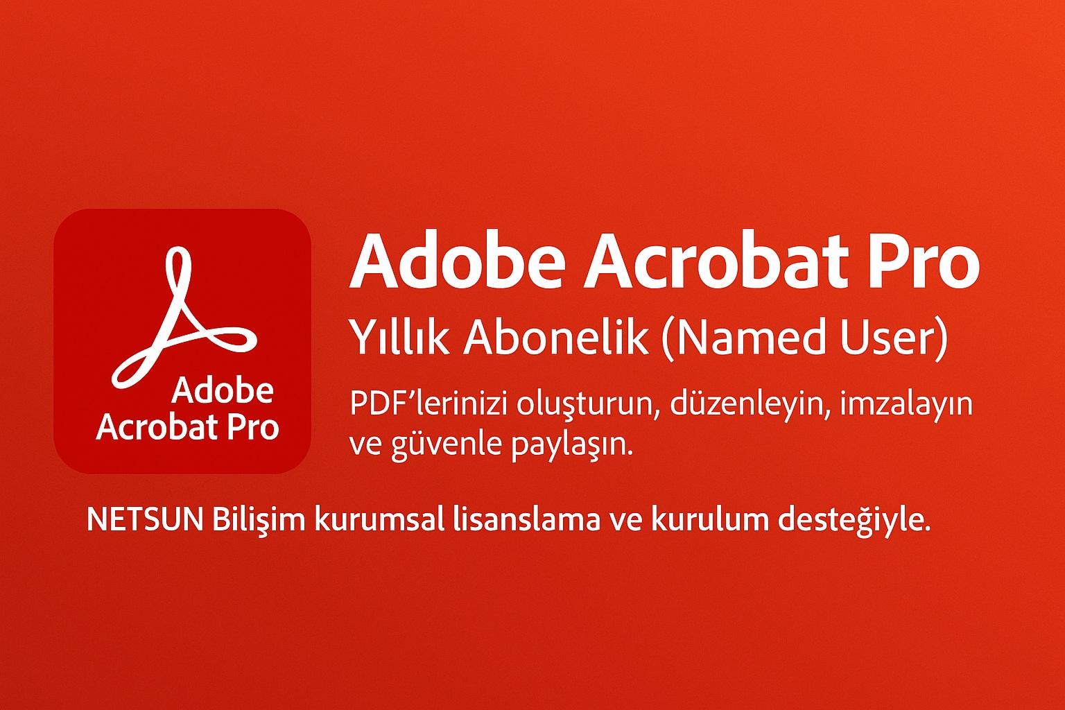 Adobe Acrobat Pro (Yıllık Abonelik) | PDF Düzenleme & e-İmza | NETSUN Bilişim